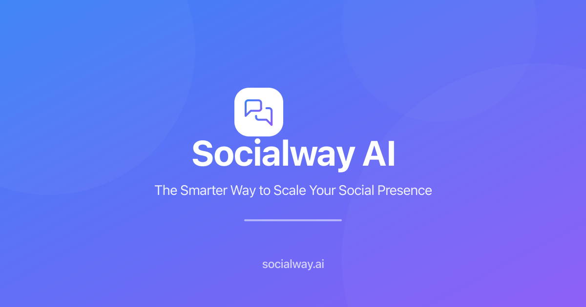 SocialWay.ai - The Smarter Way to Scale Your Social Presence
